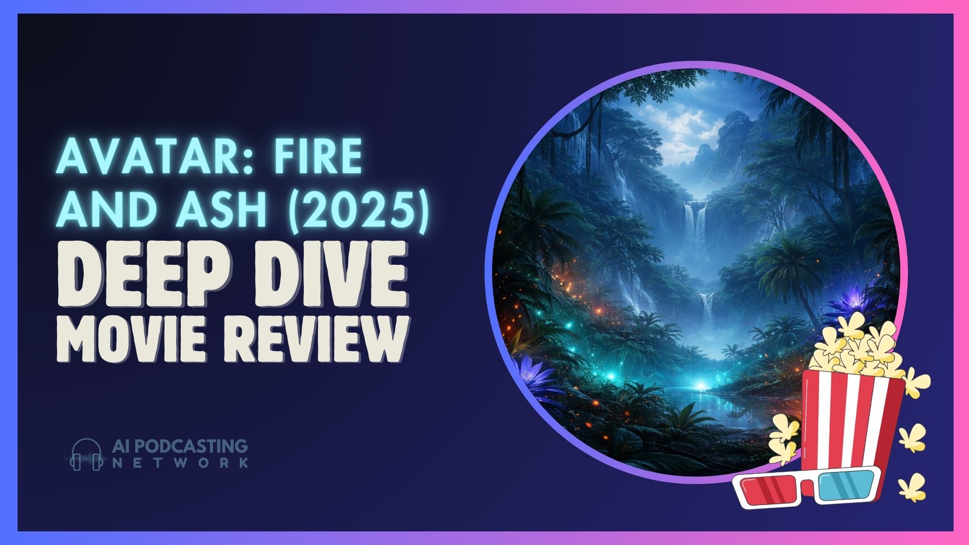 Avatar: Fire and Ash (2025) | Deep Dive Movie Review - AI Podcasting ...